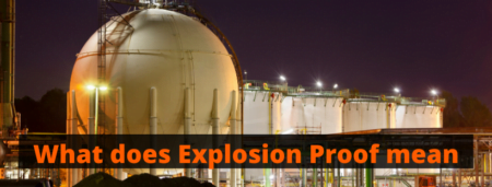 Explosion Proof: Understanding The Meaning And Importance